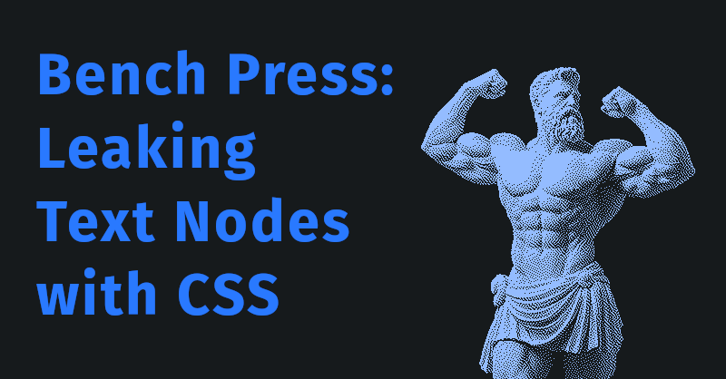 Bench Press Leaking Text Nodes With Css